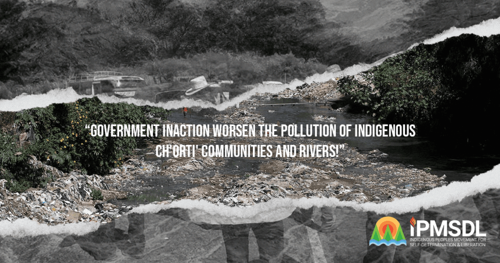 Government inaction worsen the pollution of indigenous Ch'orti ...
